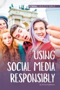 using social media responsibly (strong, healthy girls)