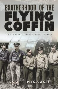 brotherhood of the flying coffin: the glider pilots of world war ii