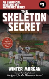 the skeleton secret: an unofficial minecrafters mysteries series, book three (unofficial minecraft mysteries)