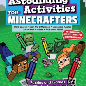 Astounding Activities for Minecrafters: Puzzles and Games for Endless Fun