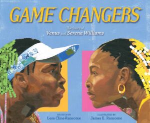 game changers: the story of venus and serena williams