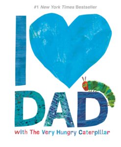 i love dad with the very hungry caterpillar (the world of eric carle)