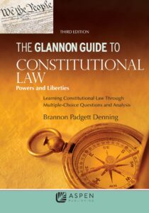 the glannon guide to constitutional law: powers and liberties: learning constitutional law through multiple-choice questions and analysis (glannon guides)