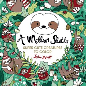 A Million Sloths (Volume 6) (A Million Creatures to Color) (Volume 5)