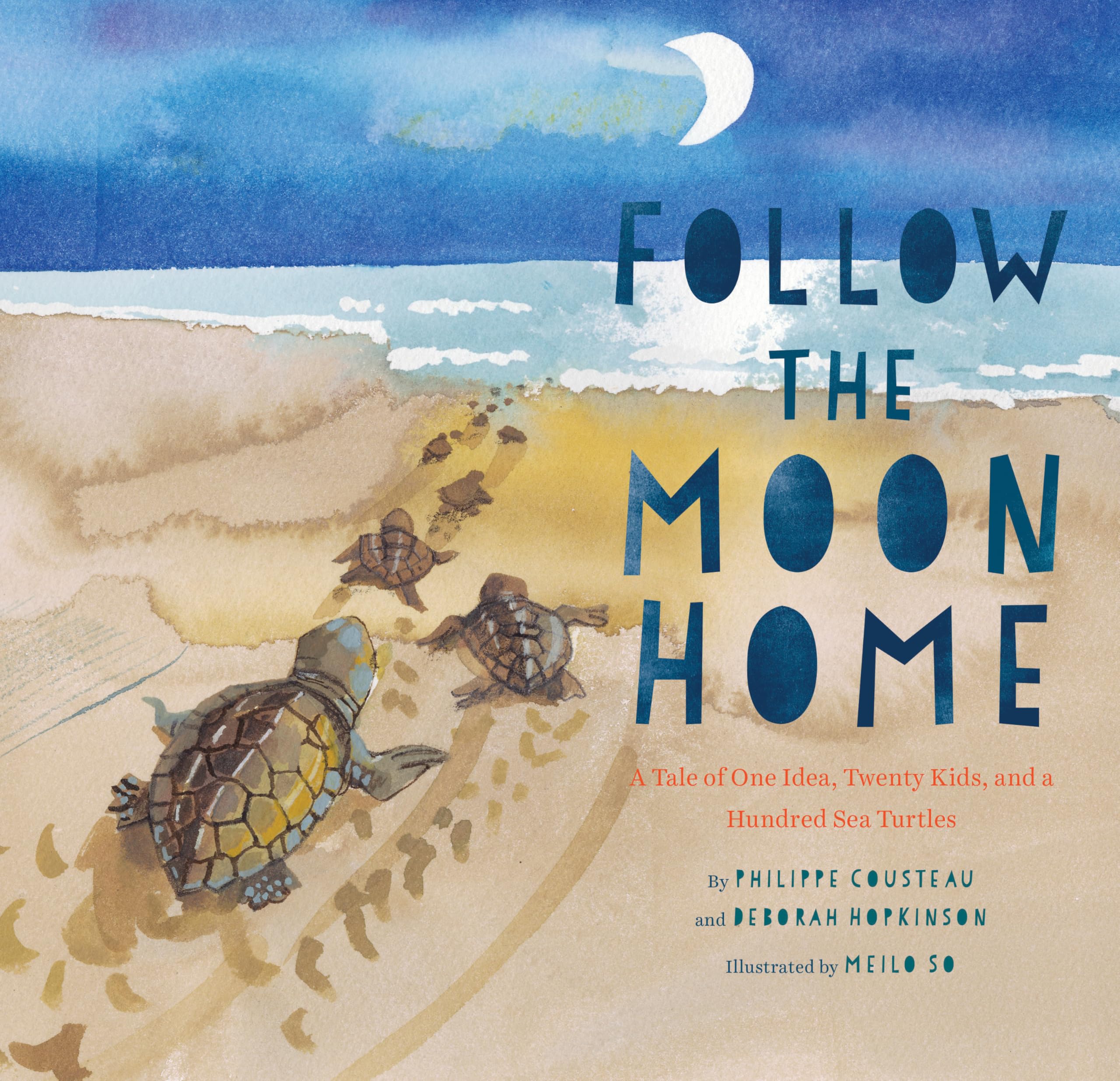 Follow the Moon Home: A Tale of One Idea, Twenty Kids, and a Hundred Sea Turtles (Children's Story Books, Sea Turtle Gifts, Moon Books for Kids, Children's Environment Books, Kid's Turtle Books)