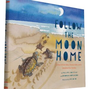 Follow the Moon Home: A Tale of One Idea, Twenty Kids, and a Hundred Sea Turtles (Children's Story Books, Sea Turtle Gifts, Moon Books for Kids, Children's Environment Books, Kid's Turtle Books)