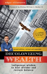 decolonizing wealth, second edition: indigenous wisdom to heal divides and restore balance