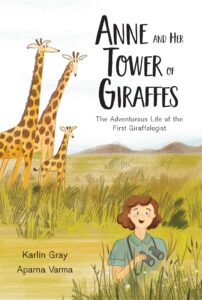 anne and her tower of giraffes: the adventurous life of the first giraffologist