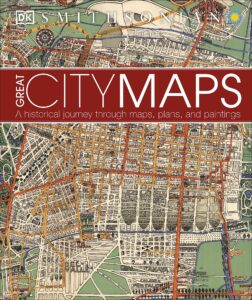 great city maps: a historical journey through maps, plans, and paintings (dk history changers)