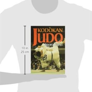 Kodokan Judo: The Essential Guide to Judo by Its Founder Jigoro Kano