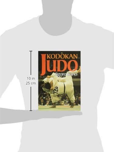 Kodokan Judo: The Essential Guide to Judo by Its Founder Jigoro Kano