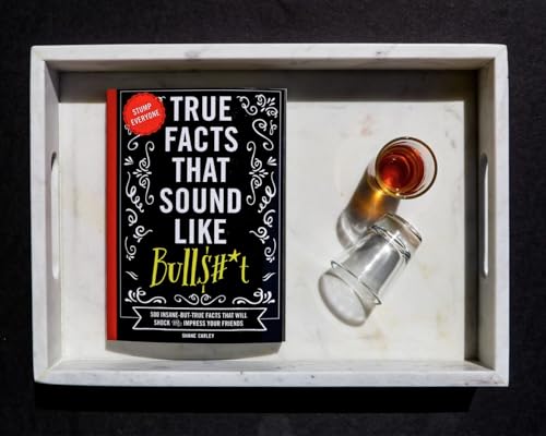 True Facts That Sound Like Bull$#*t: 500 Insane-But-True Facts That Will Shock and Impress Your Friends (The Ultimate Fun Facts Book for Trivia Night Domination) (1) (Mind-Blowing True Facts)