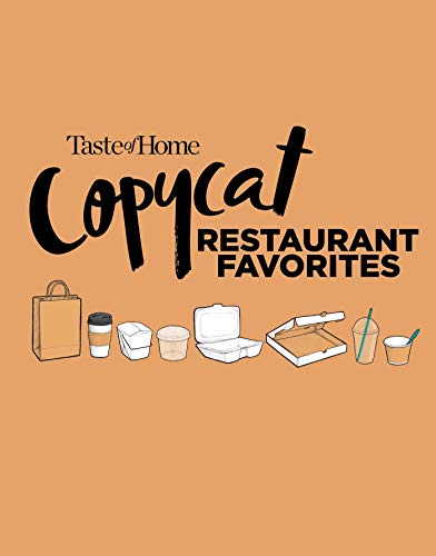 Taste of Home Copycat Restaurant Favorites: Restaurant Faves Made Easy at Home (Taste of Home Copycat Favorites)