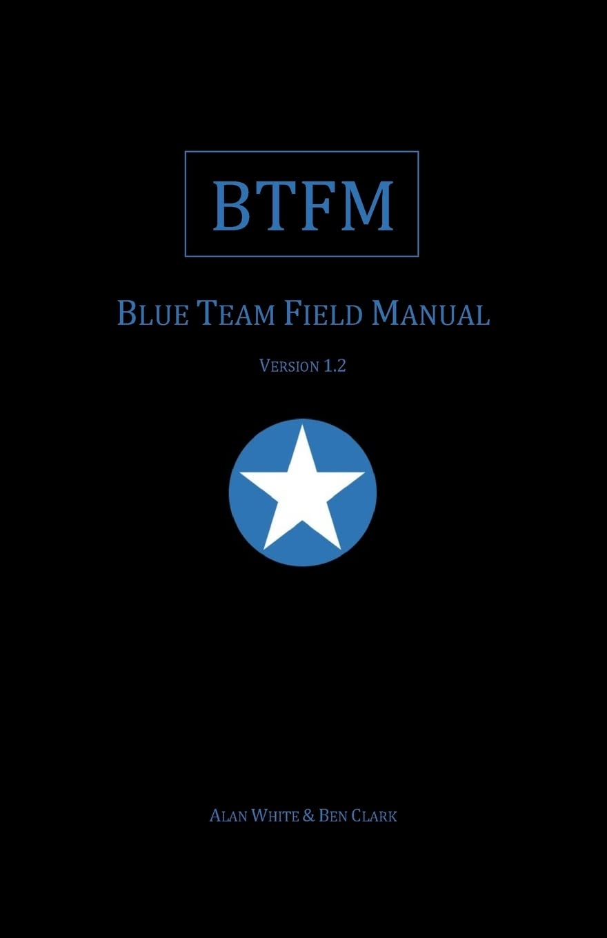 Blue Team Field Manual (BTFM) (RTFM)