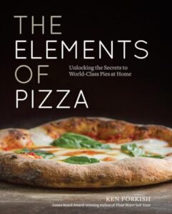 the elements of pizza: unlocking the secrets to world-class pies at home [a cookbook]