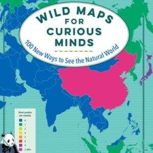 Wild Maps for Curious Minds: 100 New Ways to See the Natural World