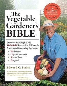 the vegetable gardener's bible, 2nd edition: discover ed's high-yield w-o-r-d system for all north american gardening regions: wide rows, organic methods, raised beds, deep soil