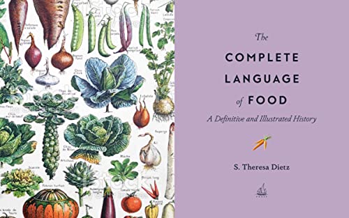 The Complete Language of Food: A Definitive and Illustrated History (Volume 10) (Complete Illustrated Encyclopedia, 10)