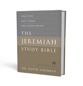 the jeremiah study bible, esv: what it says. what it means. what it means for you.