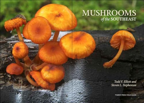 Mushrooms of the Southeast (A Timber Press Field Guide)