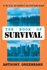 the book of survival: the original guide to staying alive in the city, the suburbs, and the wild lands beyond, third edition