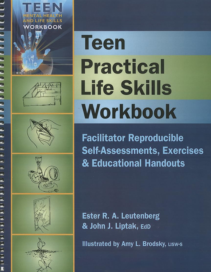 Teen Practical Life Skills Workbook - Facilitator Reproducible Self-Assessments, Exercises & Educational Handouts (Teen Mental Health & Life Skills Workbook)