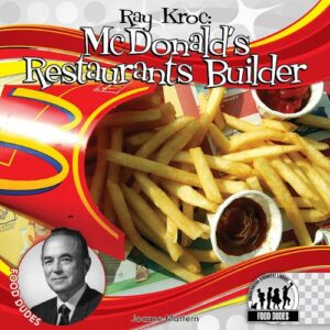 ray kroc: mcdonald's restaurants builder (food dudes)