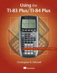 using the ti-83 plus/ti-84 plus: full coverage of the ti-84 plus silver edition