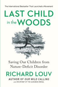 last child in the woods: saving our children from nature-deficit disorder