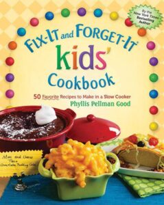 fix-it and forget-it kids' cookbook: 50 favorite recipes to make in a slow cooker