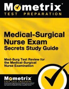 medical-surgical nurse exam secrets study guide: med-surg test review for the medical-surgical nurse examination