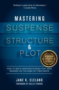 mastering suspense, structure, and plot: how to write gripping stories that keep readers on the edge of their seats