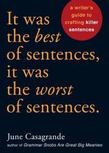 it was the best of sentences, it was the worst of sentences: a writer's guide to crafting killer sentences