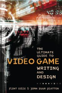 the ultimate guide to video game writing and design