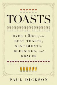 toasts: over 1,500 of the best toasts, sentiments, blessings, and graces