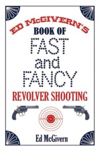 ed mcgivern's book of fast and fancy revolver shooting