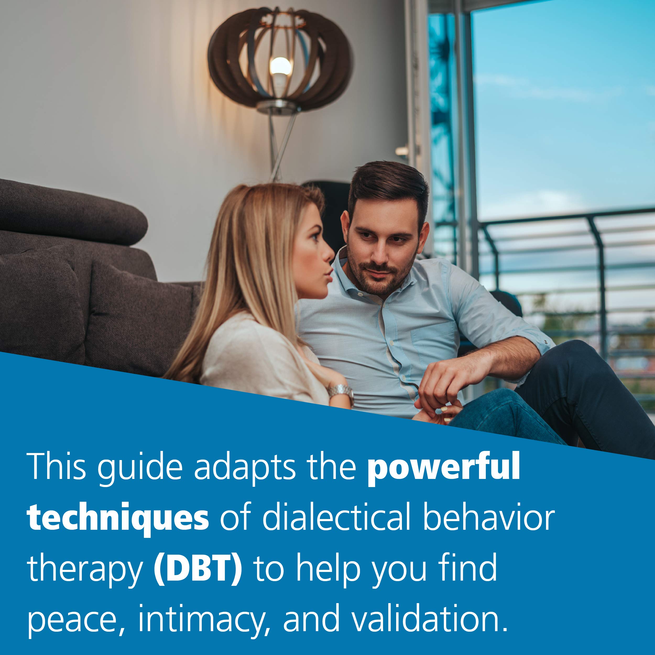 The High-Conflict Couple: A Dialectical Behavior Therapy Guide to Finding Peace, Intimacy, and Validation