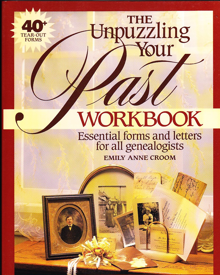 The Unpuzzling Your Past Workbook: Essential Forms and Letters for All Genealogists