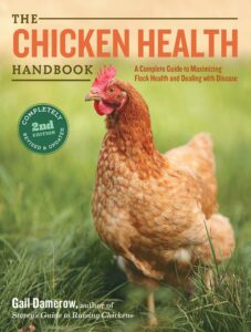 the chicken health handbook, 2nd edition: a complete guide to maximizing flock health and dealing with disease