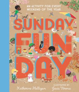 sunday funday: an activity for every weekend of the year