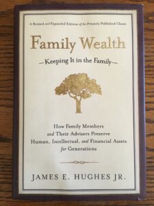 family wealth--keeping it in the family: how family members and their advisers preserve human, intellectual, and financial assets for generations