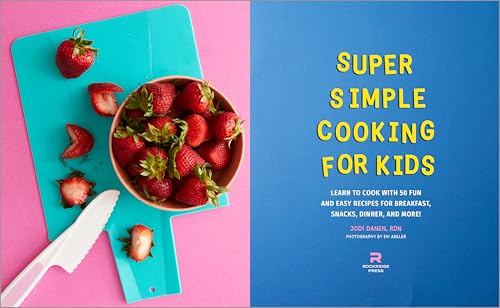 Super Simple Cooking for Kids: Learn to Cook with 50 Fun and Easy Recipes for Breakfast, Snacks, Dinner, and More! (Super Simple Kids Cookbooks)