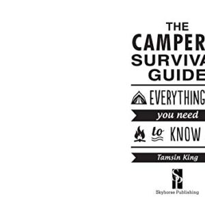 The Camper's Survival Guide: Food Prepping, Gear, First Aid, Etiquette, and More!