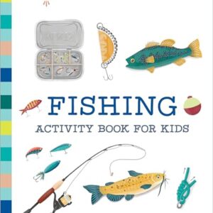 Fishing Activity Book for Kids: 50 Creative Projects to Inspire Curious Anglers (Exploring for Kids Activity Books and Journals)