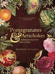 pomegranates and artichokes: a food journey from iran to italy