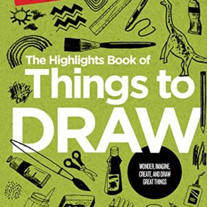 The Highlights Book of Things to Draw (Highlights Books of Doing)