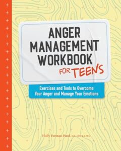 anger management workbook for teens: exercises and tools to overcome your anger and manage your emotions (health and wellness workbooks for teens)