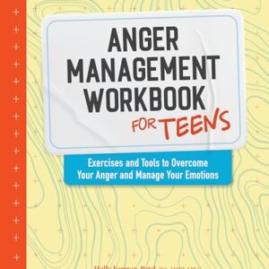 Anger Management Workbook for Teens: Exercises and Tools to Overcome Your Anger and Manage Your Emotions (Health and Wellness Workbooks for Teens)