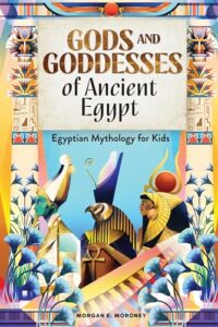 gods and goddesses of ancient egypt: egyptian mythology for kids