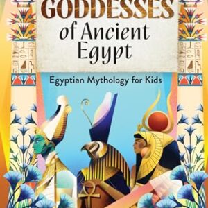 Gods and Goddesses of Ancient Egypt: Egyptian Mythology for Kids